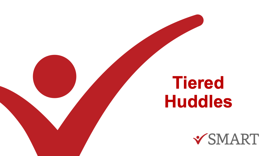 What are Tiered Huddles? | SMART Toolkit | Ohio State Medical Center What are Tiered Huddles? | SMART Toolkit | Ohio State Medical Center